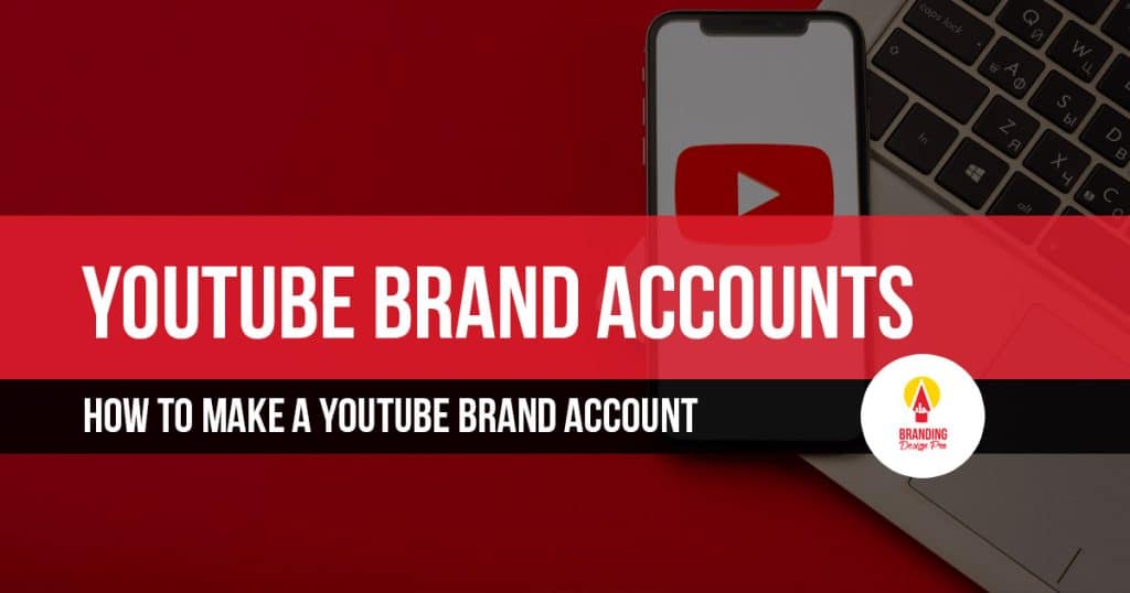 YouTube Brand Account: How To Make a YouTube Brand Account