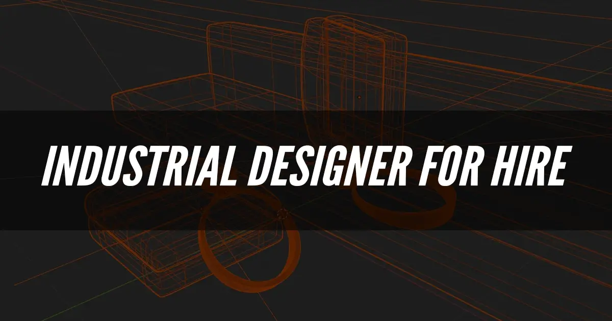 The Best Industrial Designer for Hire (Give Your Ideas Life)